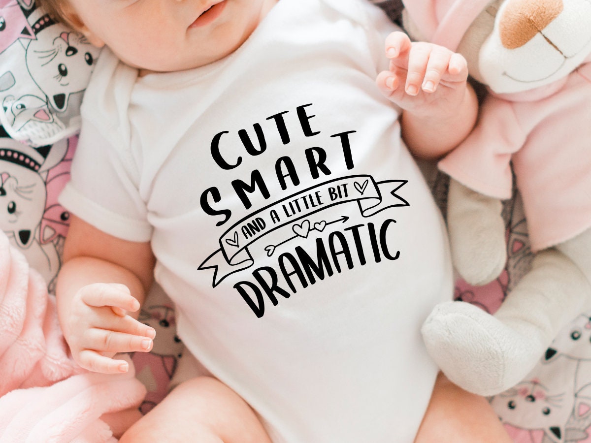 Cute Smart and a Little Bit Dramatic Svg Baby Girl SVG Baby - Etsy