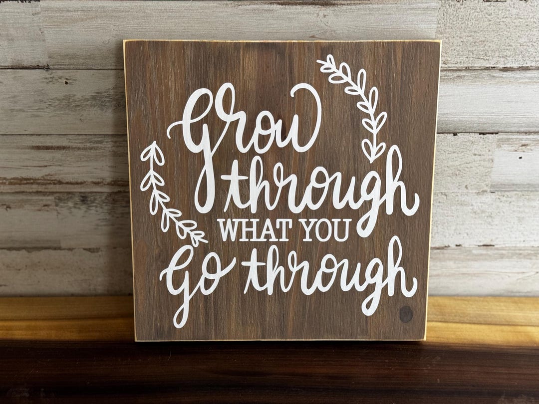 Grow Through What You Go Through| Inspirational Sign| Gift| Home Decor ...