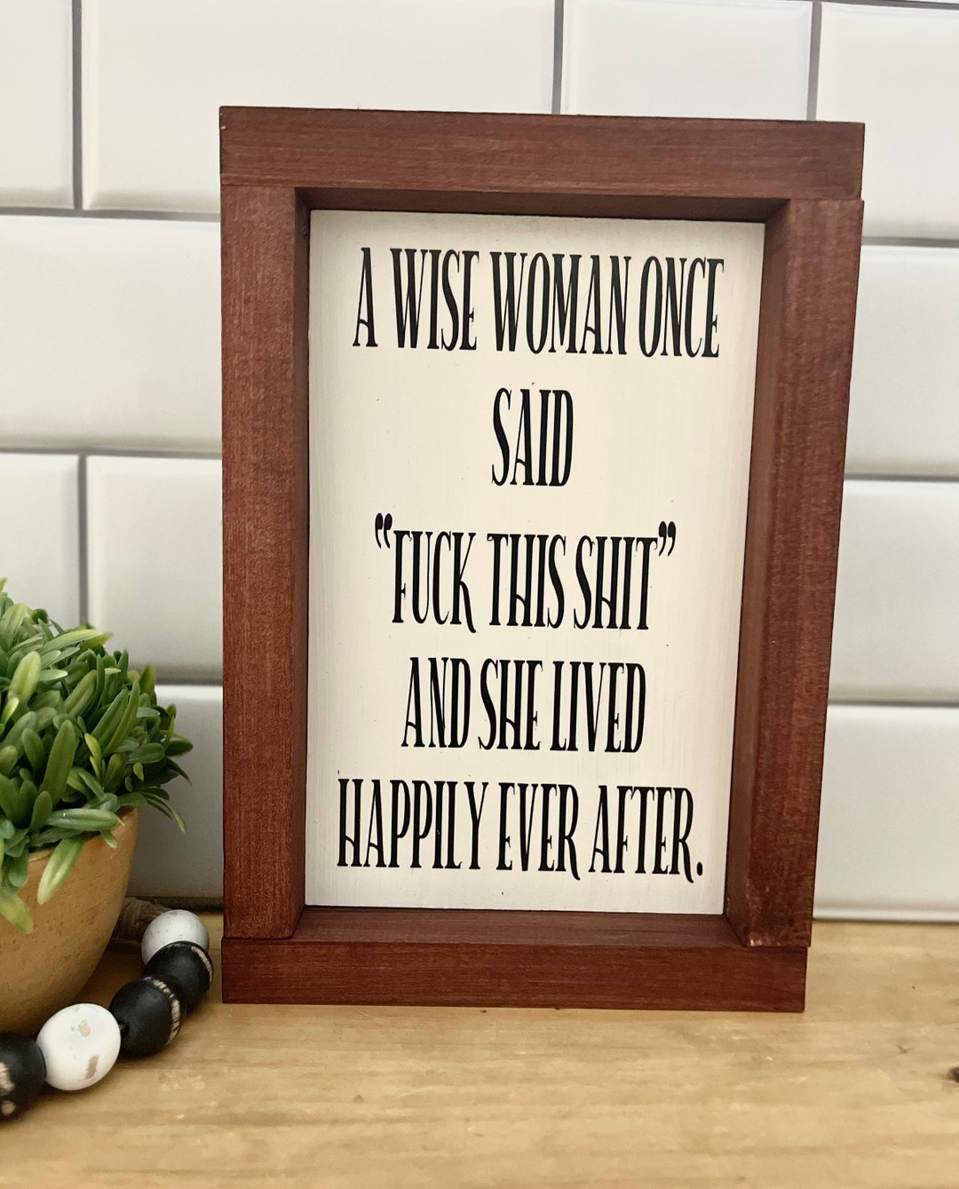 A Wise Women Once Said This and She Lived Happily Ever After Wood Sign ...