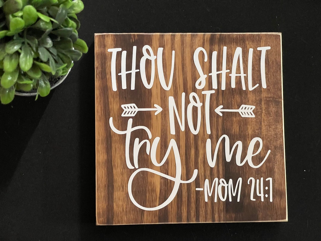 Funny Mom Wood Sign | Thou Shalt Not Try Me 24-7 - Etsy