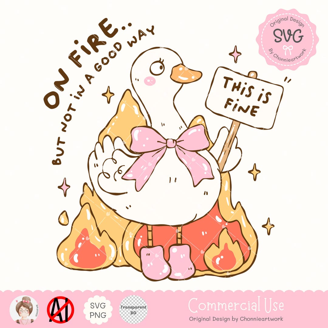 Silly Goose on Fire, This is Fine Goose SVG PNG EPS Funny Chaos Meme ...