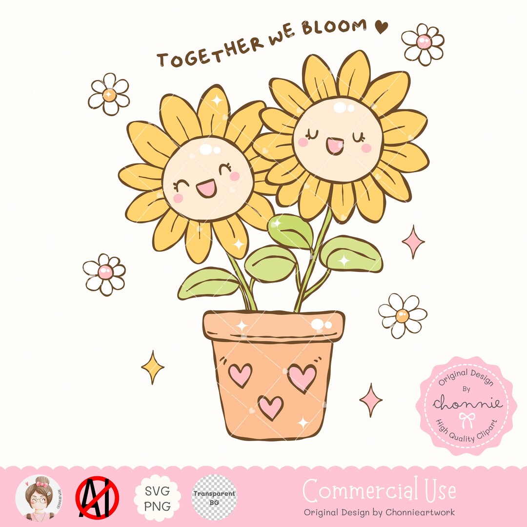 Together We Bloom PNG SVG – Cute Happy Sunflower Shirt, Kawaii Flower ...