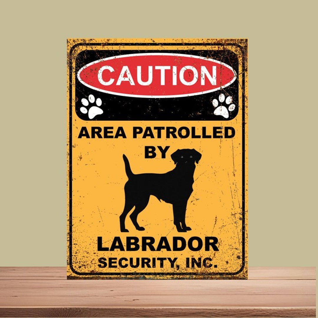 Funny Caution Area Patrolled by Labrador Metal Wall Gate Sign 20 X 15cm ...