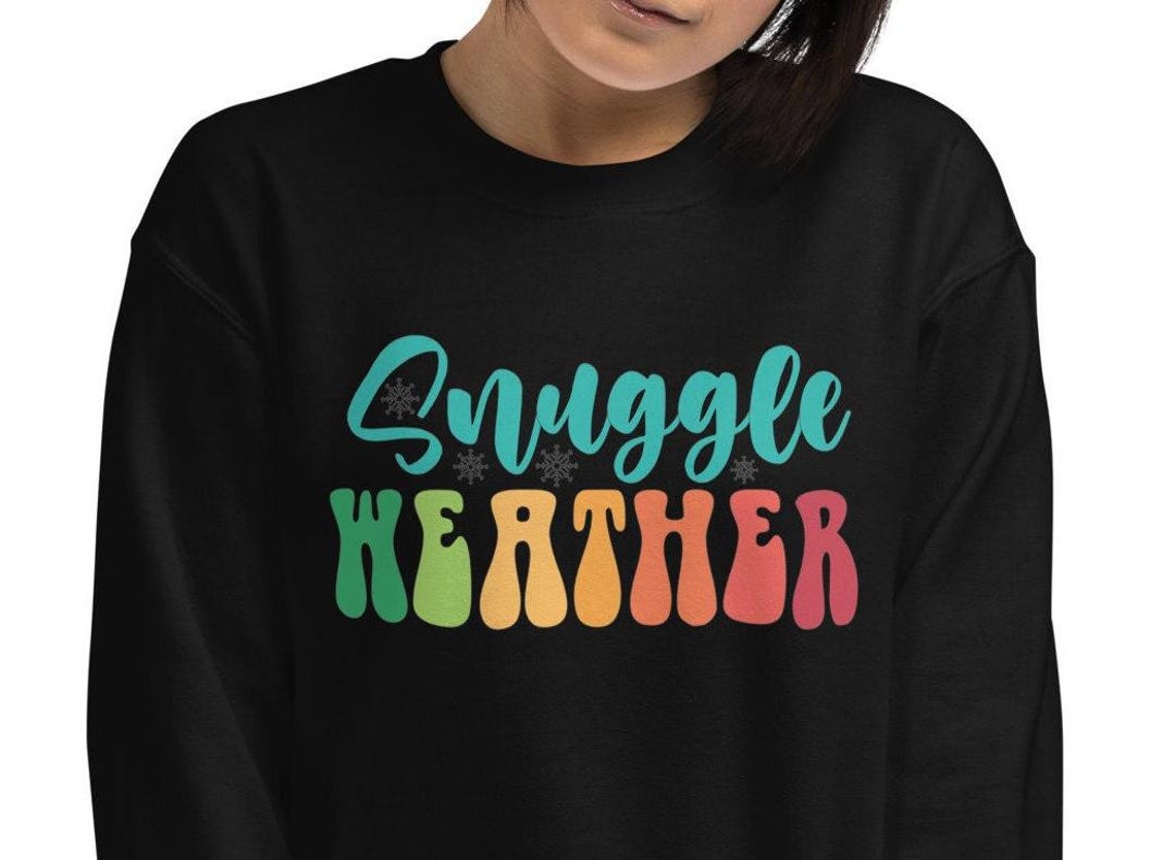 Snuggle Weather Sweater,fall Sweater,cute Sweater,funny Bestie Gift ...