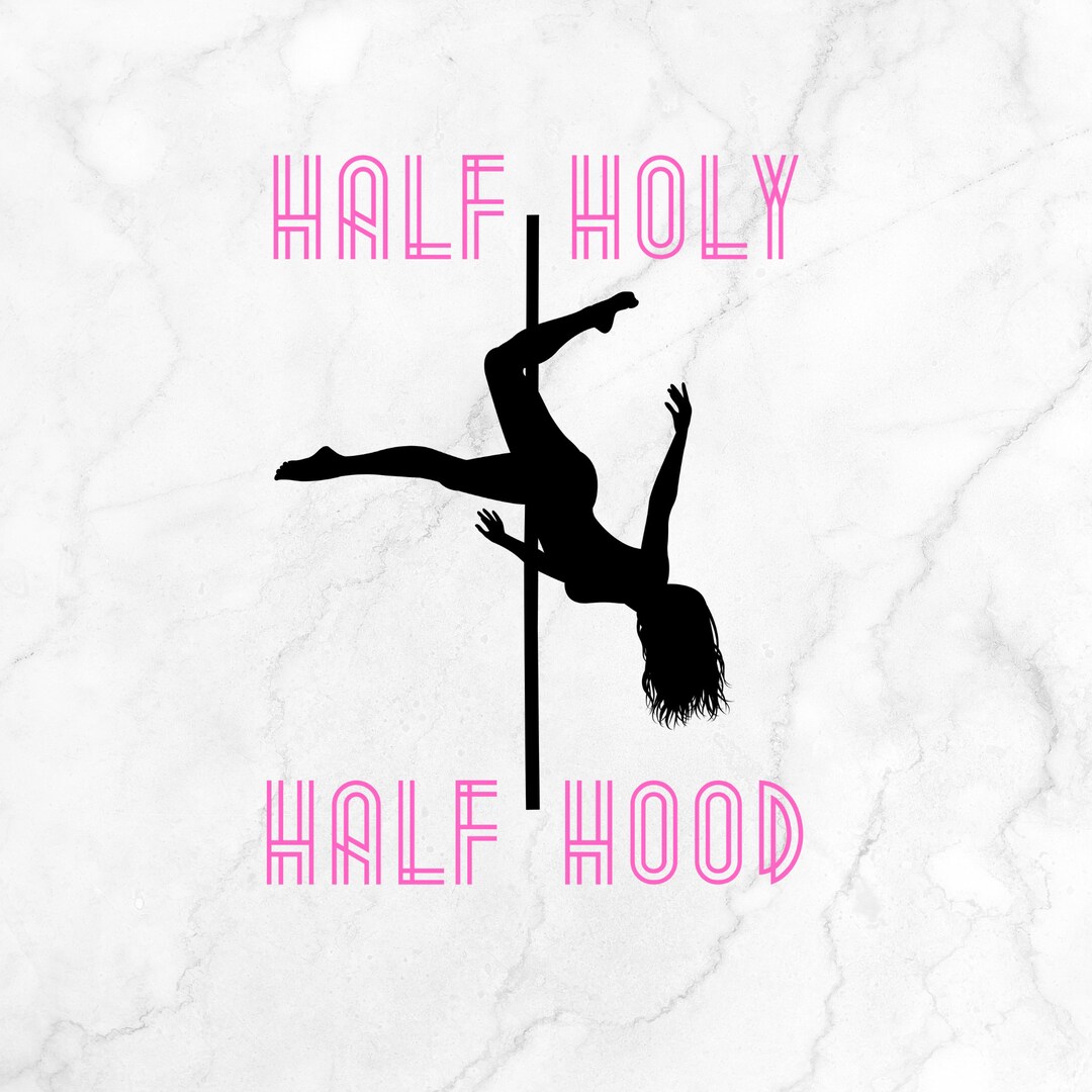 Half Holy Half Hood SVG PNG Stripper Silhouette SVG Funny Night Life ...
