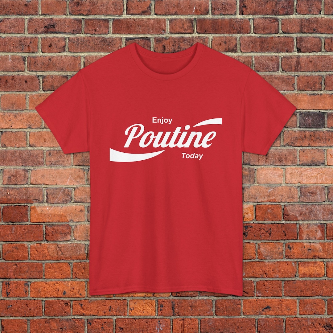 Enjoy Poutine Today Funny T-shirt Cola Parody Humor Poutine Lovers - Etsy