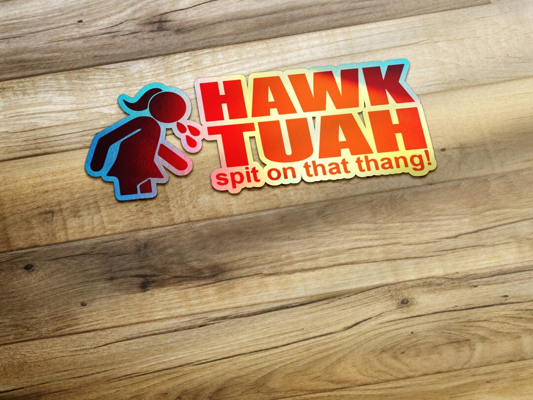 HAWK TUAH Spit on That Thang Funny Sticker, Humorous Sticker, Spit on ...