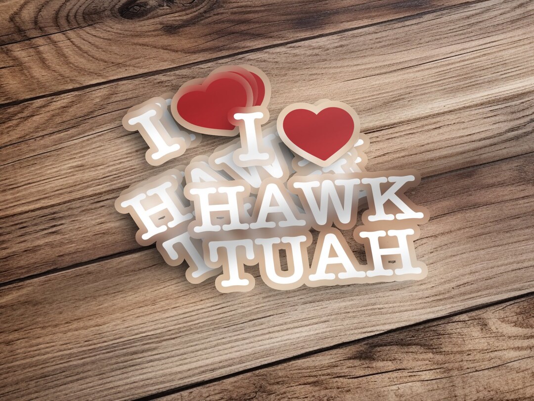 I Love Hawk Tuah Sticker, Funny Statement, Sticker, Casual Wear, Spit ...