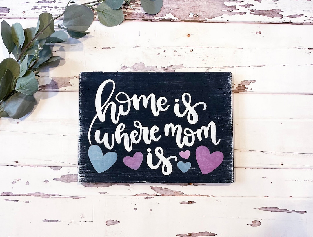Home is Where Mom is Sign Mother's Day Gift Rustic Shelf Sitter Sign - Etsy