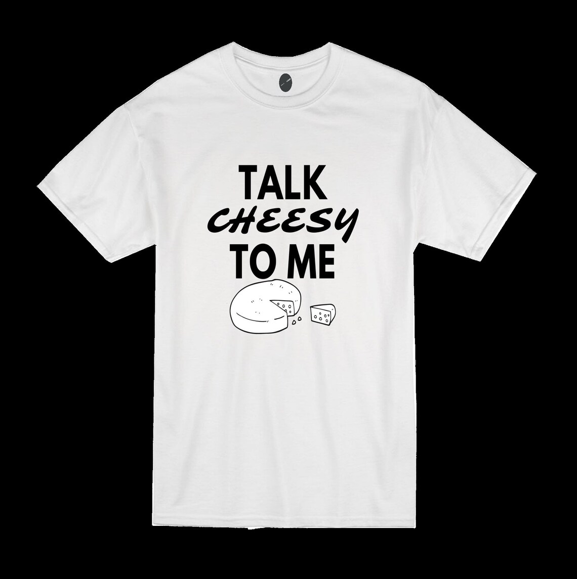 Talk Cheesy to Me / Tshirt / Street Wear / Active Wear / Birthday Gift ...