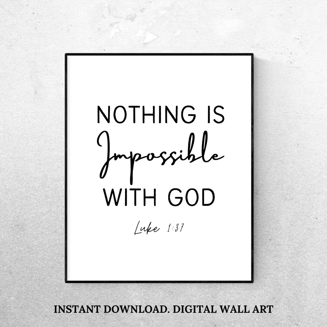 Luke 1 37 Scripture Wall Art Printable , Nothing is Impossible With God ...