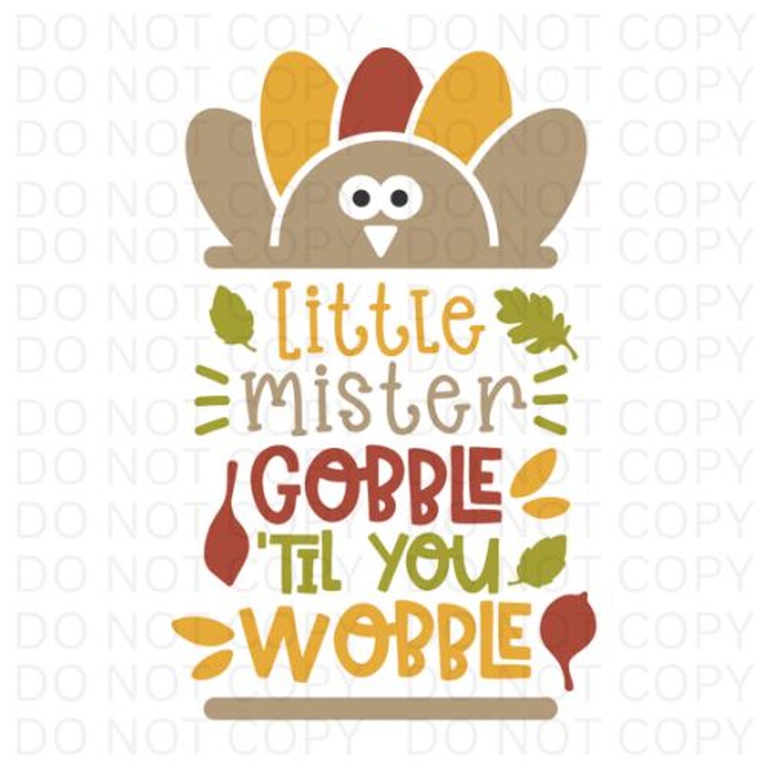 Little Mister Gobble Til You Wobble | PNG Design | Trendy PNG | Digital ...
