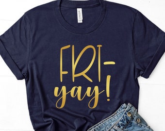 Happy Fri Yay Shirt - Etsy