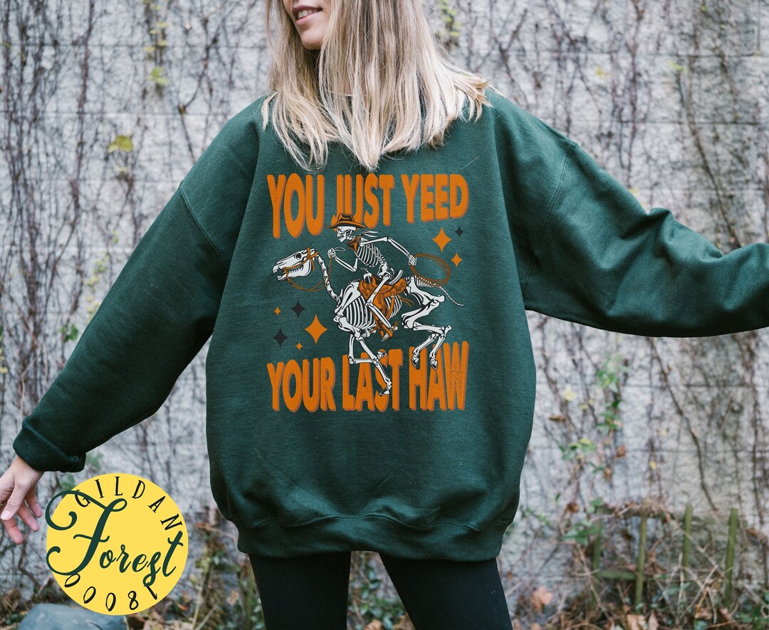 Vintage Western Yee Haw Skeleton Cowboy Sweatshirt, You Just Yeed Your ...