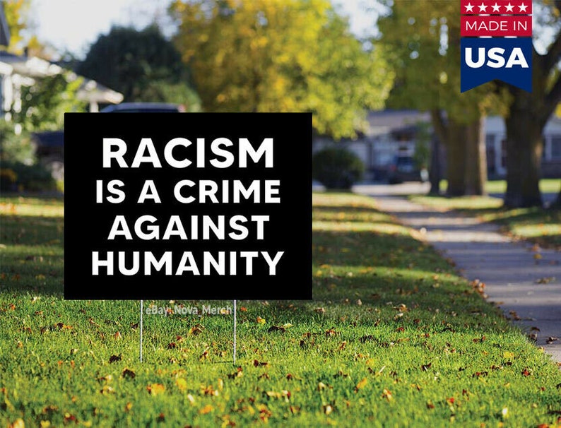 Racism is A Crime Against Humanity BLM Yard Sign Double Sided - Etsy
