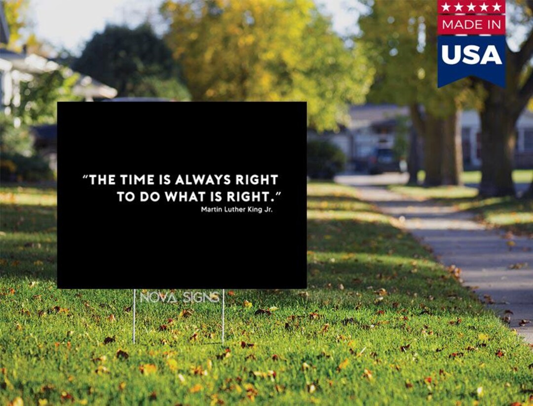The Time is Always Right to Do What is Right MLK Yard Sign Double Sided ...