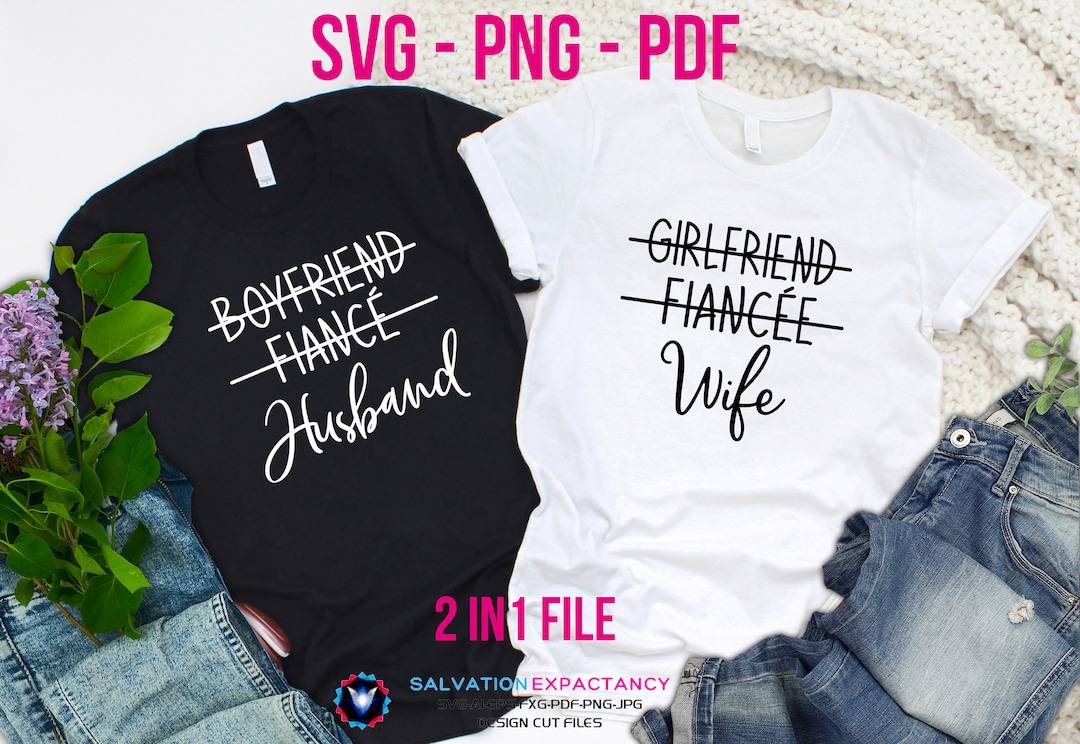 Girlfriend Fiancee Wife Svg, Boyfriend Fiancee Husband 2 in 1 Svg Png ...