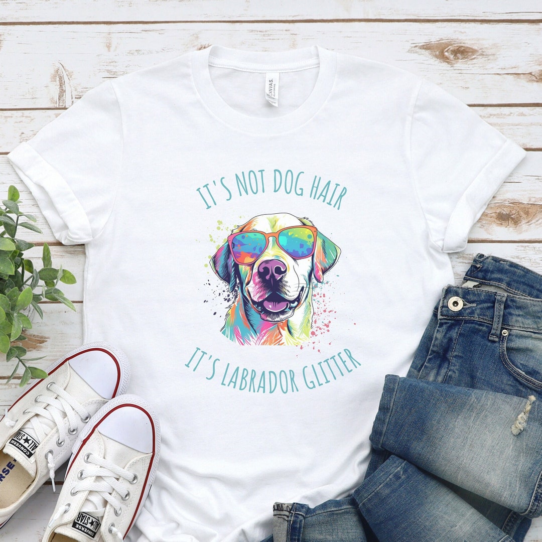 Labrador Glitter Shirt - Labrador Shirt - Its Not Dog Hair It's ...