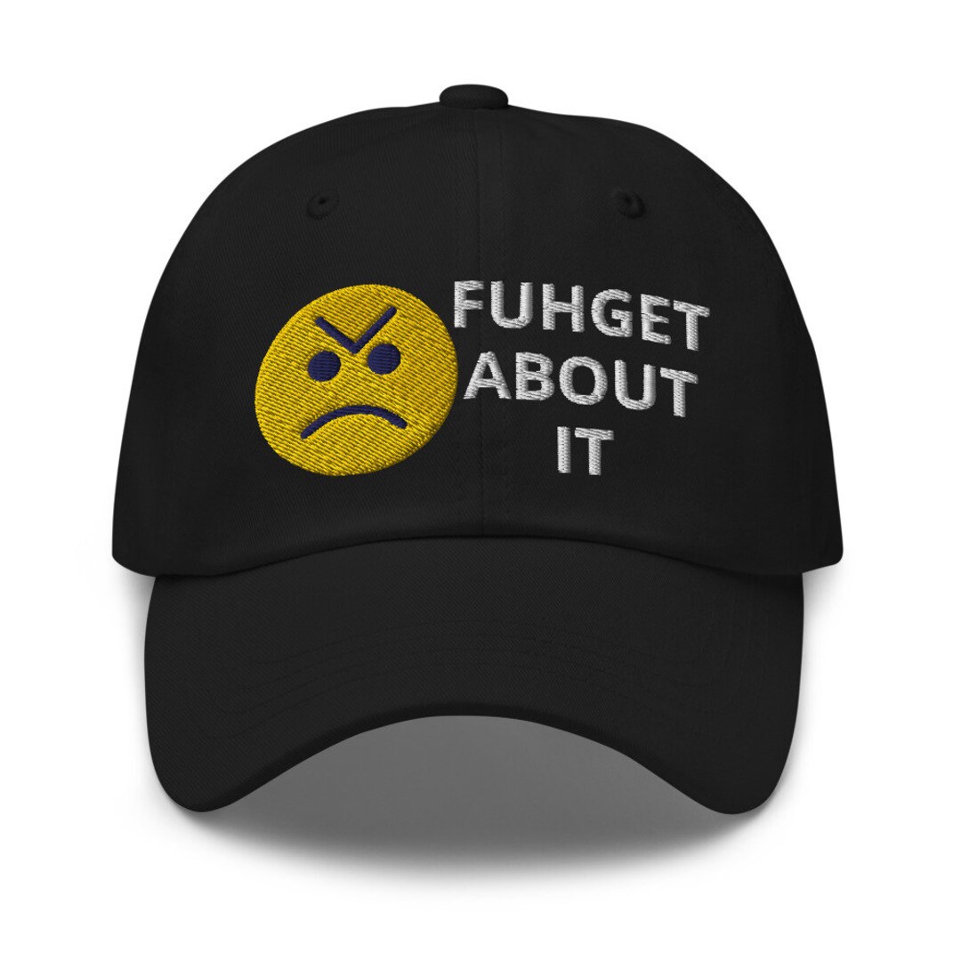Edgy Hat, Forget About It Hat, Funny Text Hat, New York Attitude Hat ...