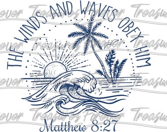 Even the Wind and Waves Obey Him - Christian SVG, Jesus Summer Unisex ...