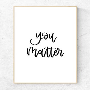 You Matter Printable Wall Art Inspirational Quote Print | Etsy