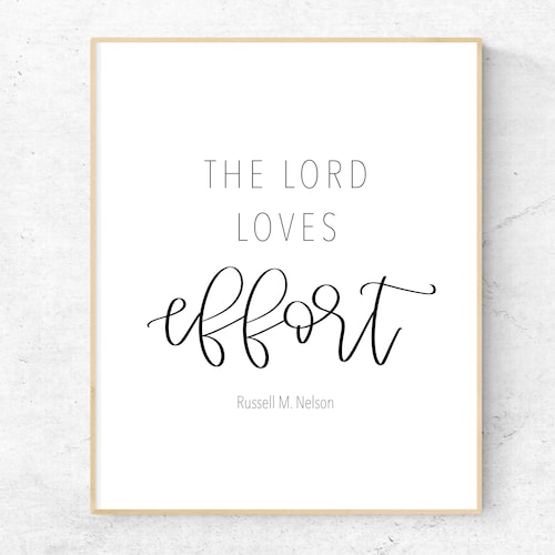 The Lord Loves Effort Russell M Nelson Quote General - Etsy
