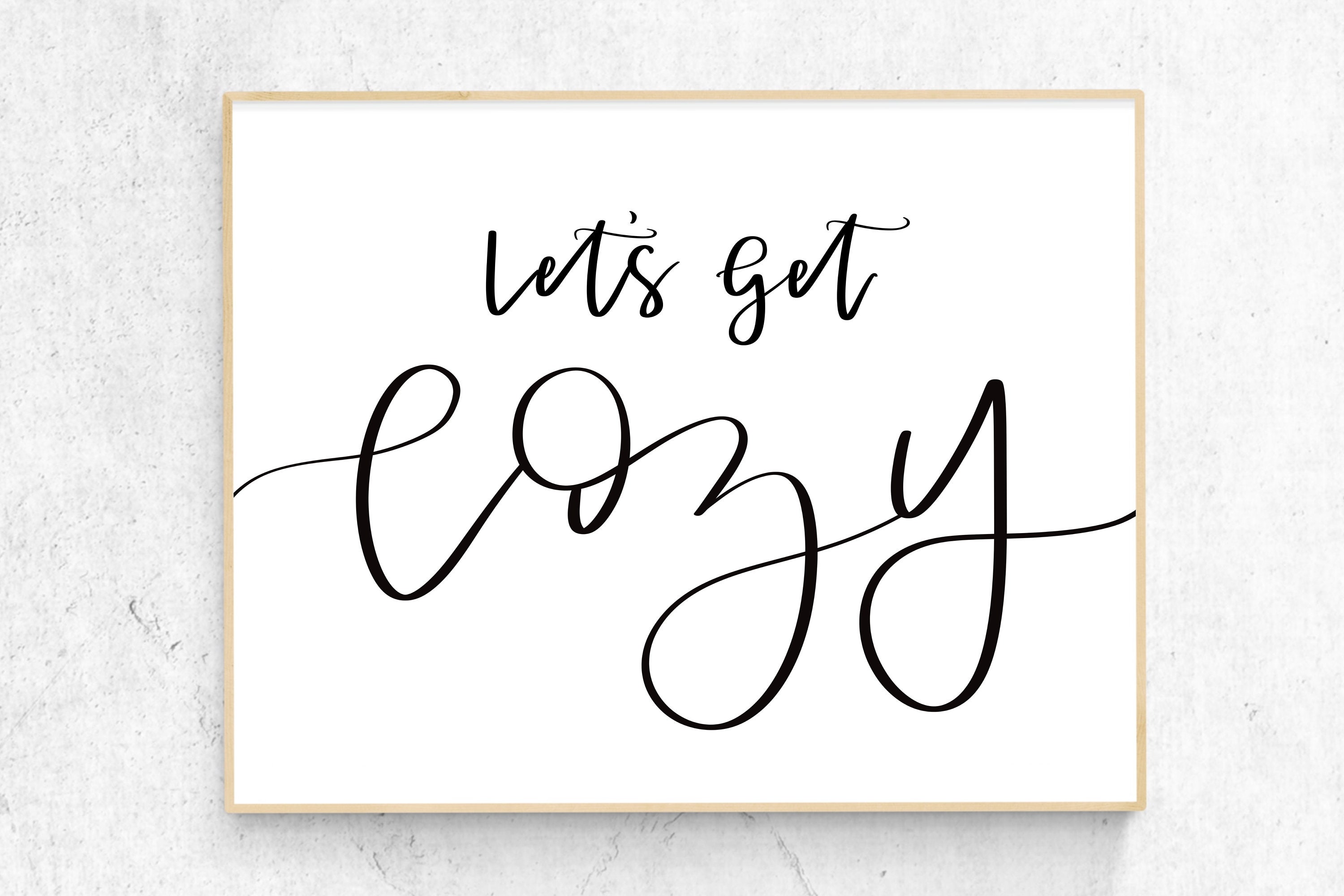 Let’s Get Cozy Printable Wall Art, Inspirational Quote, Lets Get Cozy ...