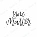 You Matter Printable Wall Art, Inspirational Quote Print, Motivational ...