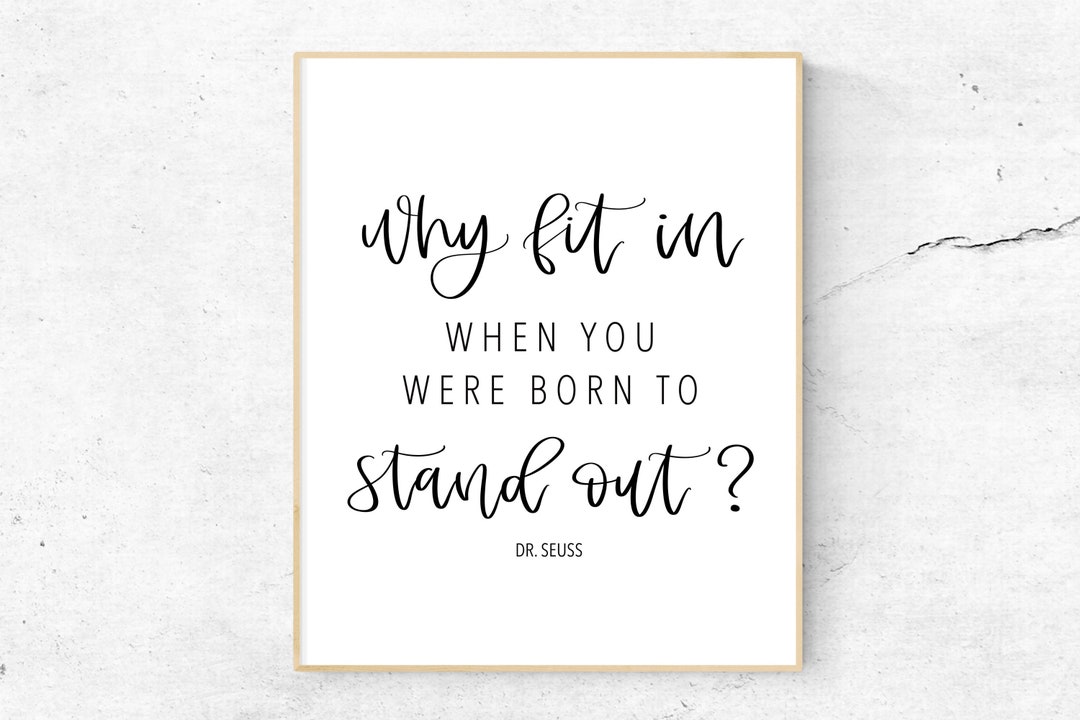 Why Fit in When You Were Born to Stand Out Printable Wall Art, Quote ...