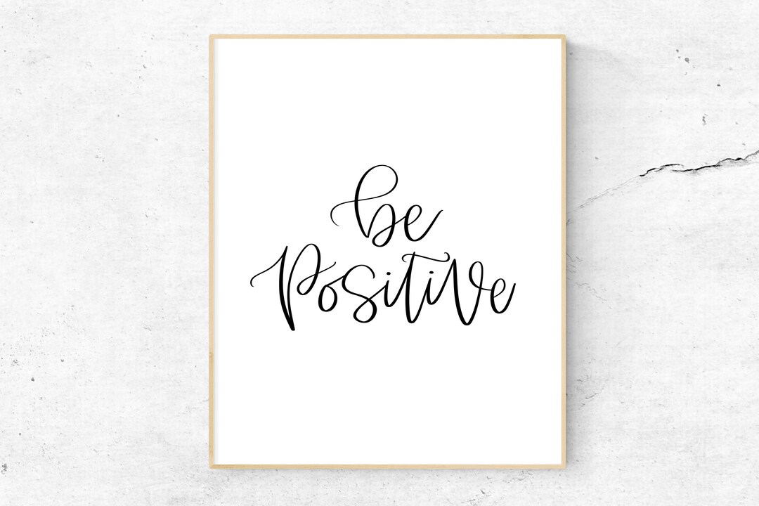 Be Positive Printable Wall Art, Be Positive Sign, Motivational ...