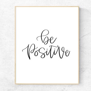 Be Positive Printable Wall Art, Be Positive Sign, Motivational ...