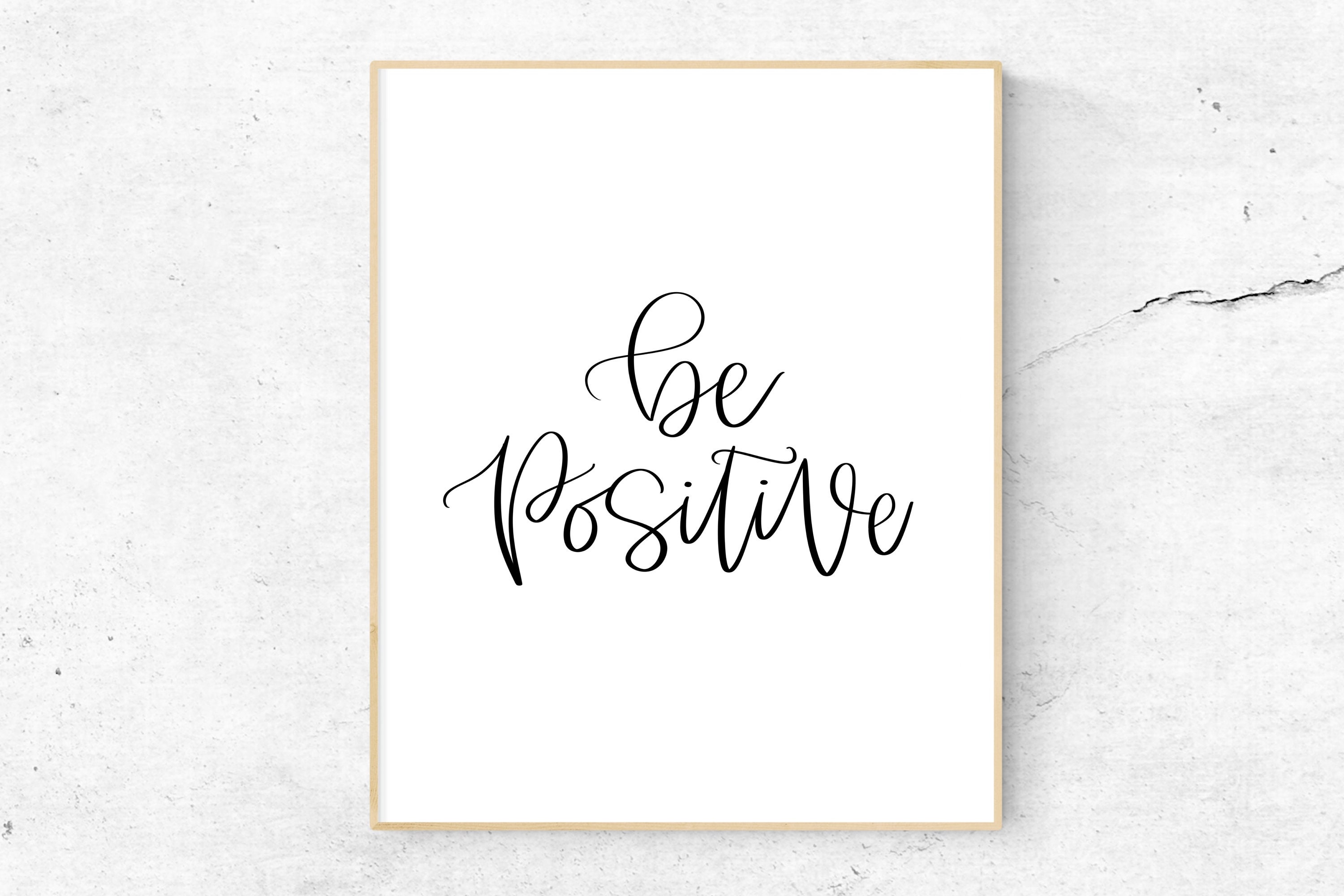 Be Positive Printable Wall Art, Be Positive Sign, Motivational ...