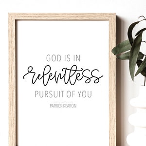 God is in Relentless Pursuit of Us Patrick Kearon Printable Wall Art ...