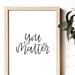 You Matter Printable Wall Art, Inspirational Quote Print, Motivational ...