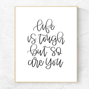 Life is Tough but so Are You Printable Wall Art, Entryway Sign ...