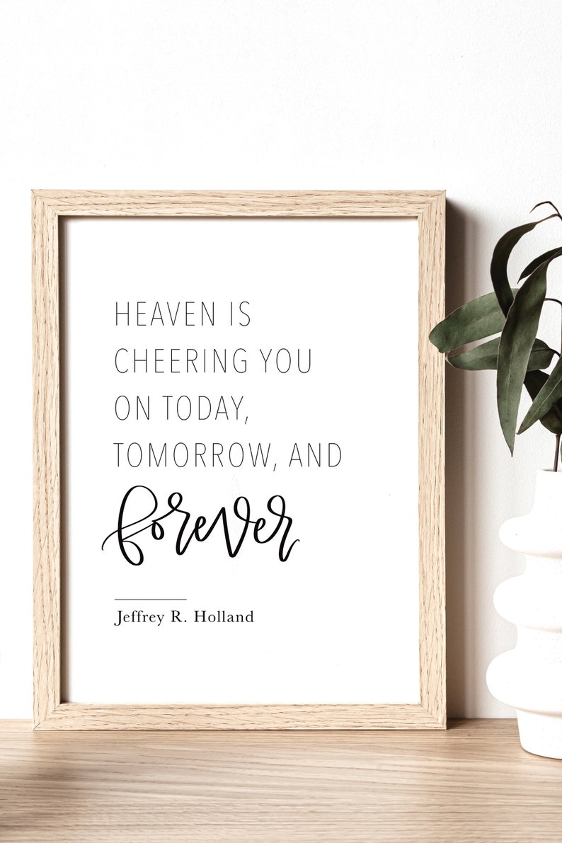 Heaven is Cheering You on Jeffrey R Holland, LDS Quote Print, LDS Wall ...