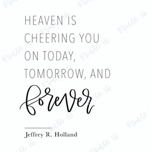 Heaven is Cheering You on Jeffrey R Holland, LDS Quote Print, LDS Wall ...