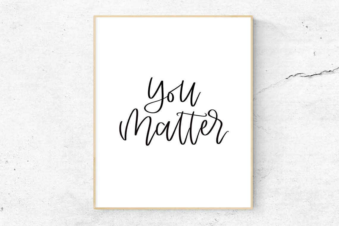 You Matter Printable Wall Art Inspirational Quote Print - Etsy