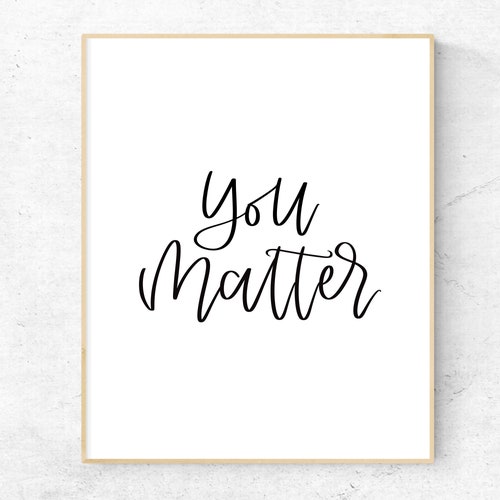 You Matter Printable Wall Art Inspirational Quote Print - Etsy