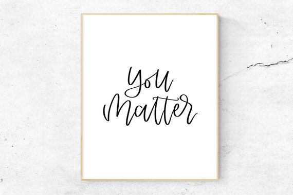 You Matter Printable Wall Art Inspirational Quote Print - Etsy