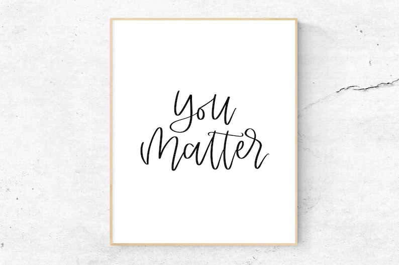 You Matter Printable Wall Art Inspirational Quote Print - Etsy
