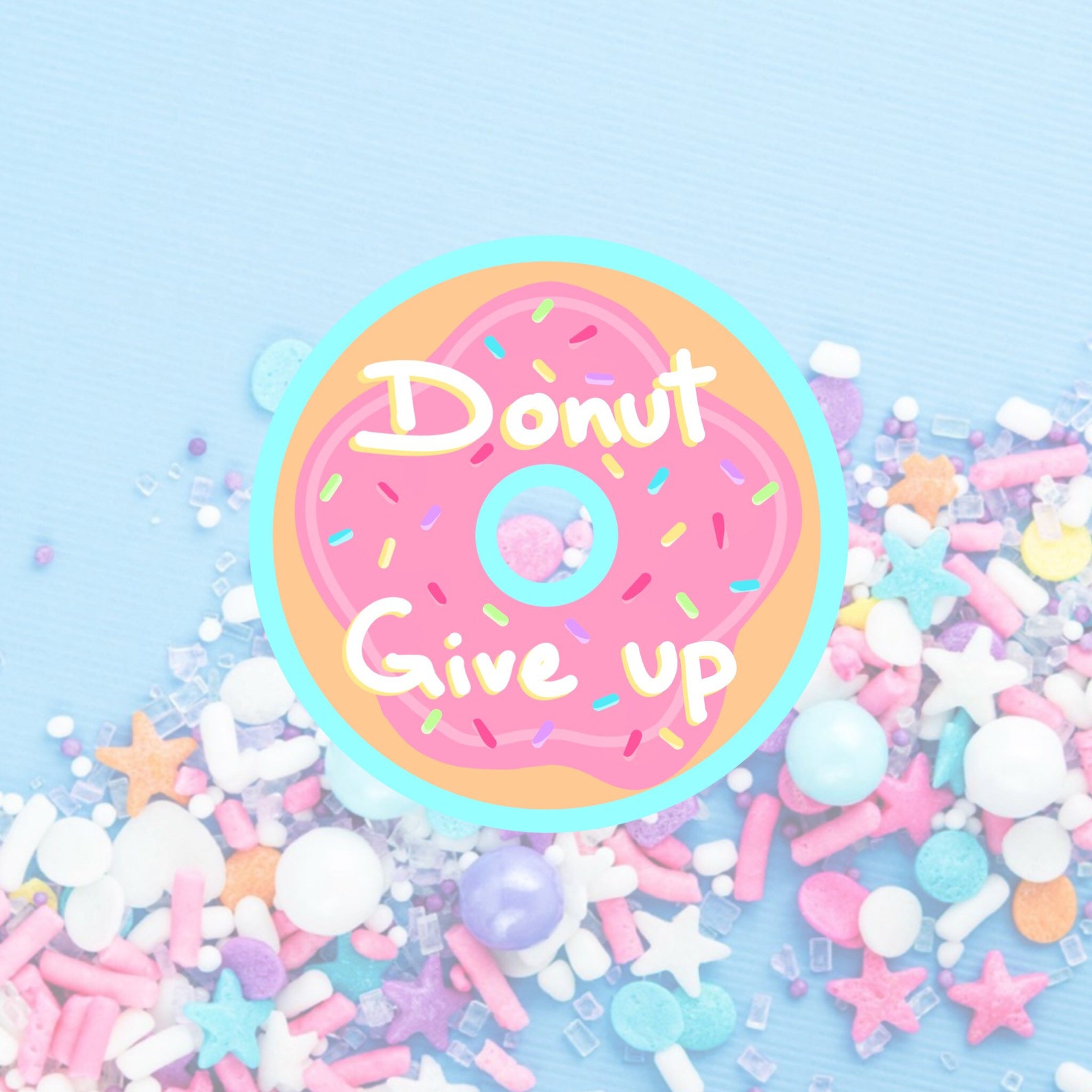 Donut Give up Vinyl Stickers Quotes Stickers Student Vinyl - Etsy