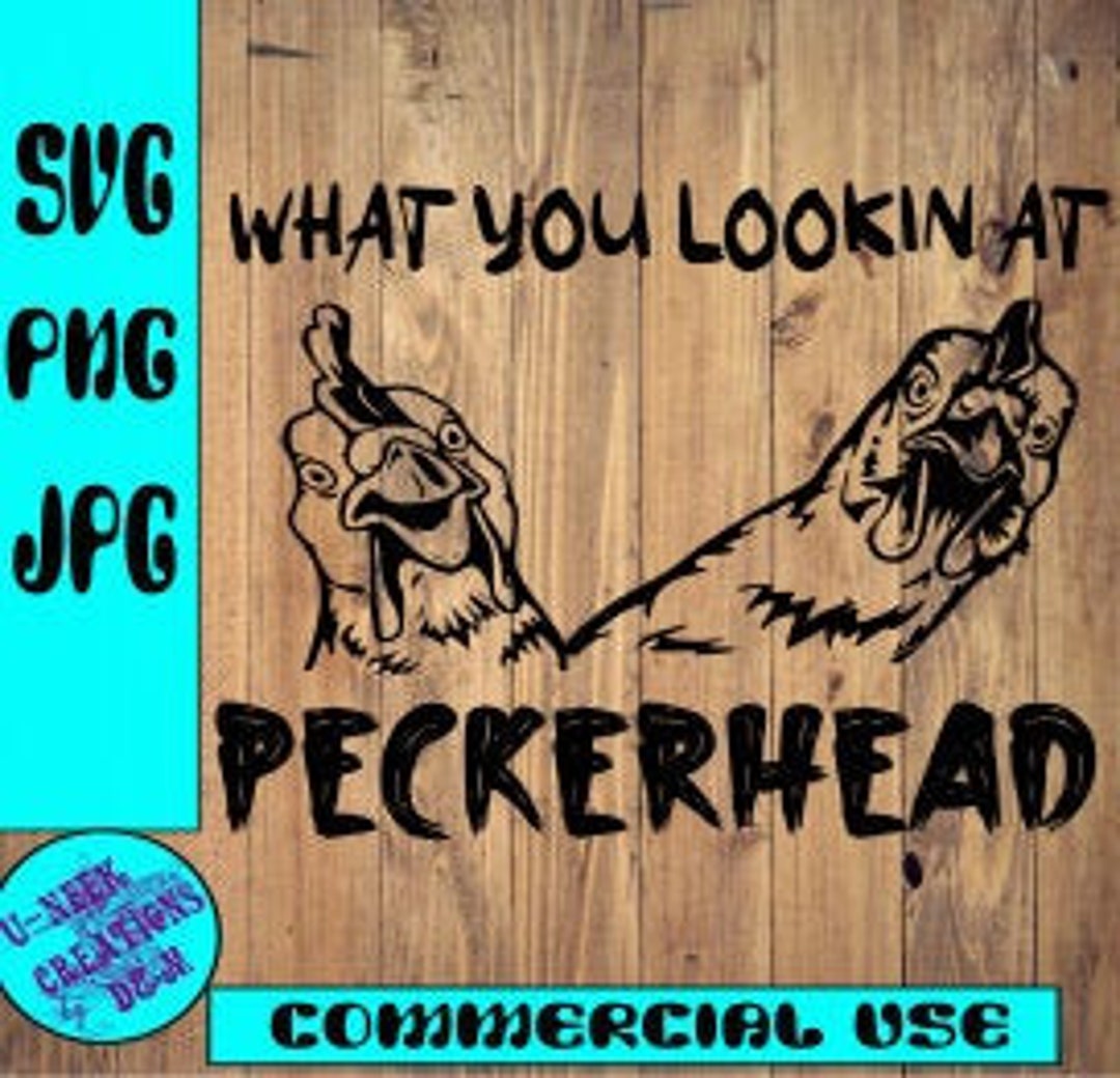 SVG Digital Download; What You Looking at Peckerhead Great for Cricut ...