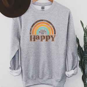 Happy Sweatshirt, Think Happy Be Happy Sweatshirt, Vintage, Oversized ...