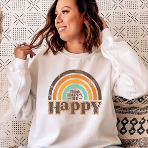 Happy Sweatshirt, Think Happy Be Happy Sweatshirt, Vintage, Oversized ...