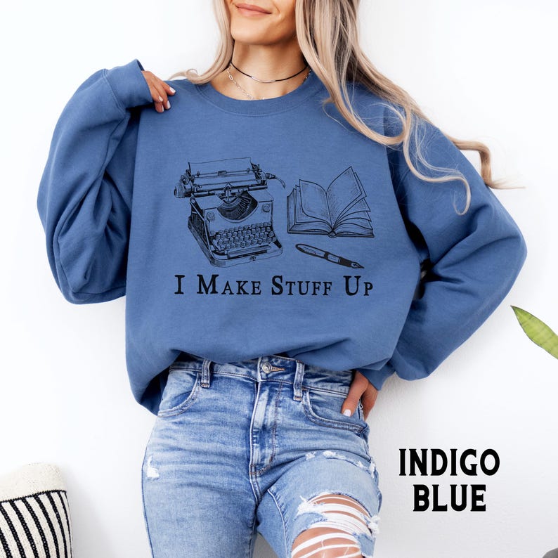 Funny Writer Sweatshirt or Hoodie, Author Novelist Gifts, Book Writing ...