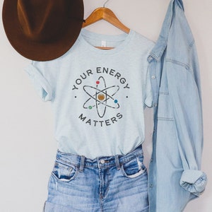 Your Energy Matters, Science Shirt, Energy T Shirt, Science Teacher ...