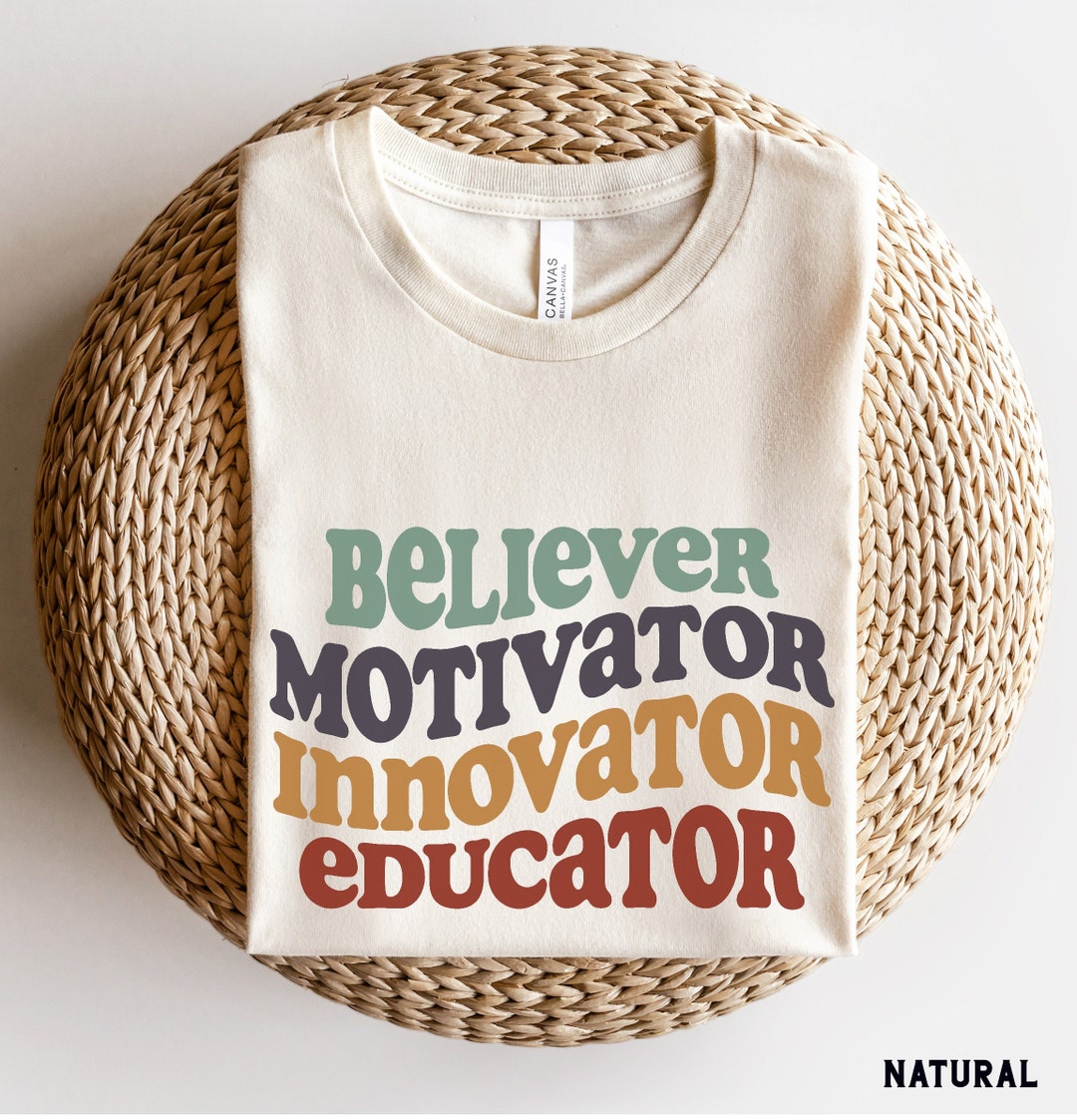 Teacher Shirt, Believer, Motivator, Innovator, Educator Team Tshirt ...