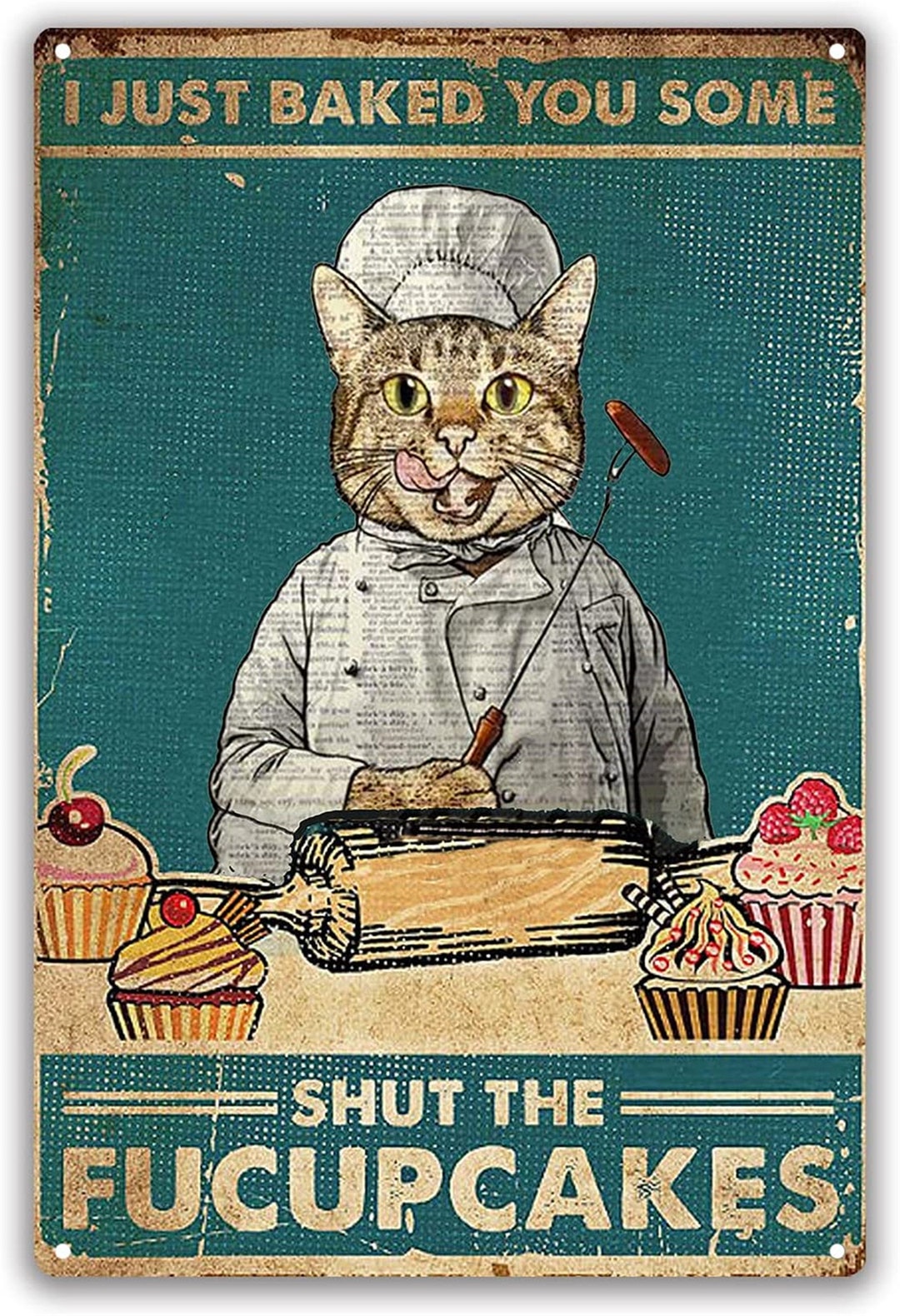 Funny Cat Metal Signs I Just Baked You Some the Fucupcakes Vintage Cat ...