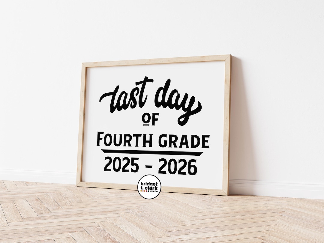 4th Grade Sign, Last Day of School Sign Printable, End of School Sign ...